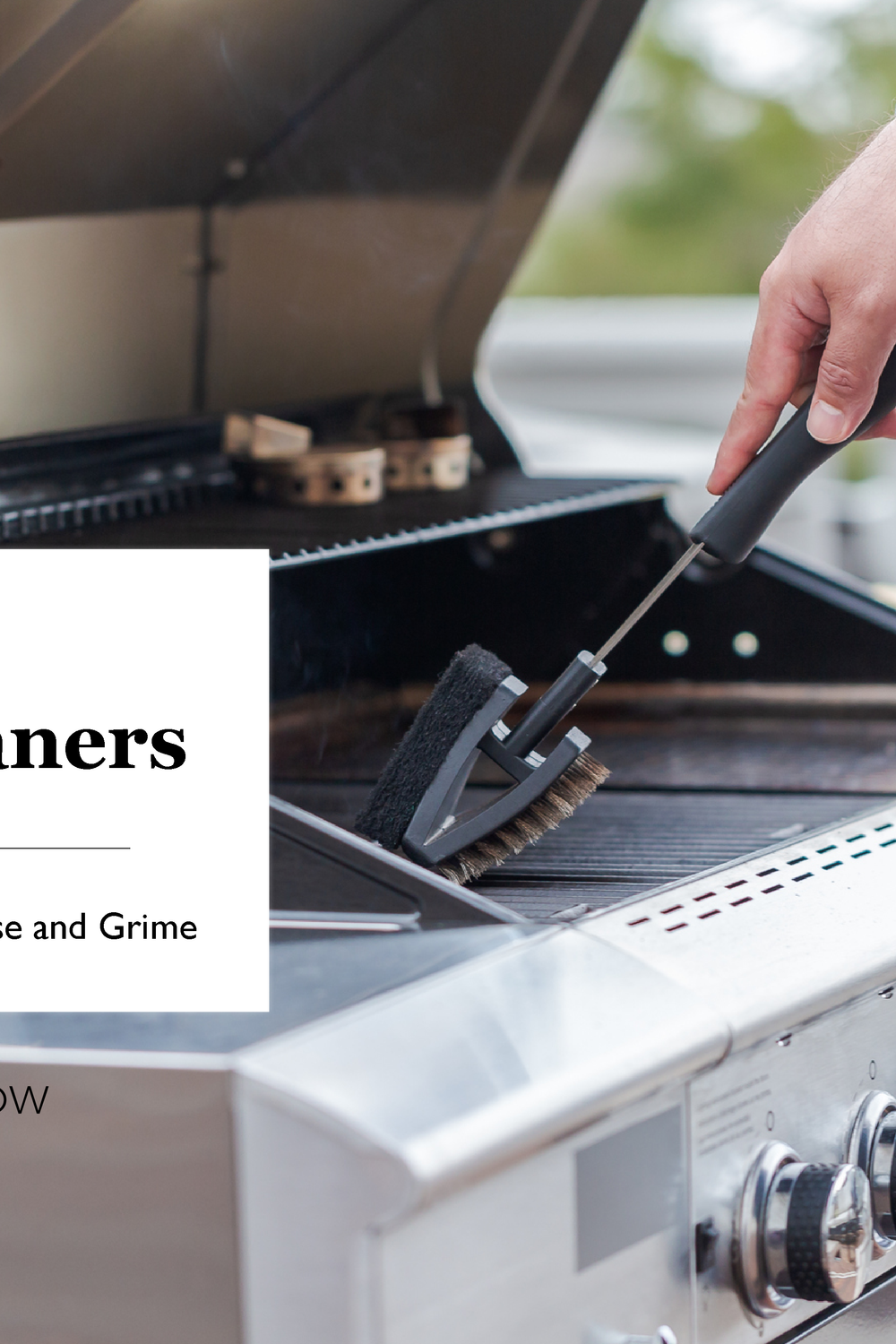 7 Best Grill Cleaners to Power Through Grease and Grime